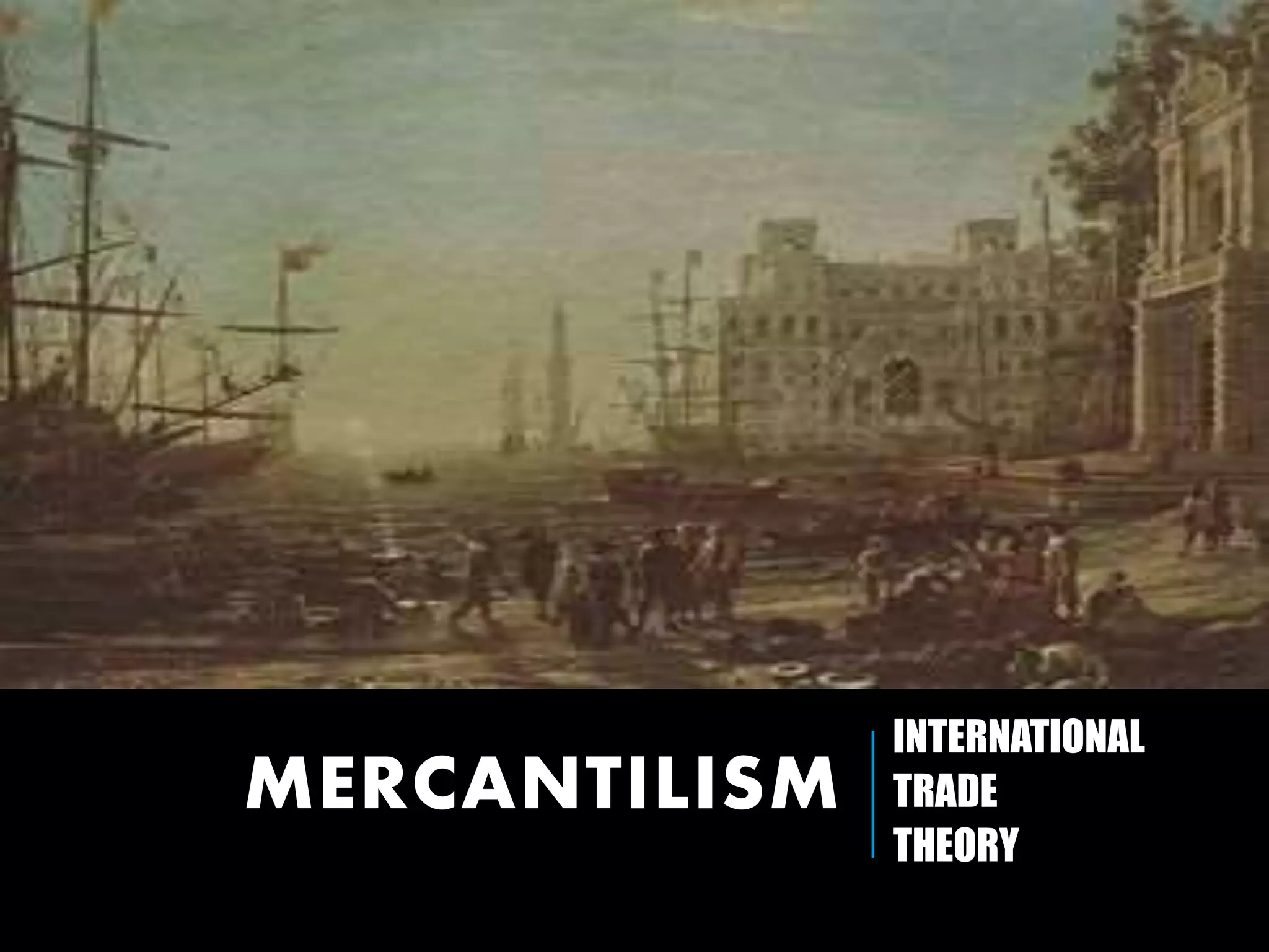 International Trade Theory : Mercantilism | PPTX