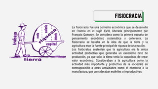 Mercantilismo, Fisiocracia, Escuela Clásica, Escuela Neoclásica ...
