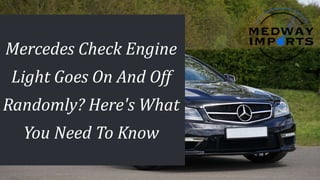 Mercedes Check Engine Light Goes On And Off Randomly Here's What You ...