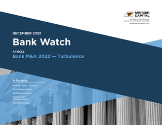 Mercer Capital's Bank Watch | December 2022 | Bank M&A 2022 - Turbulence | PPT