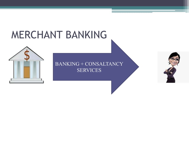 Merchant banking | PPTX | Business Banking & Finance | Business