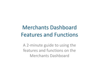 Merchants Dashboard Features and Functions | PPTX