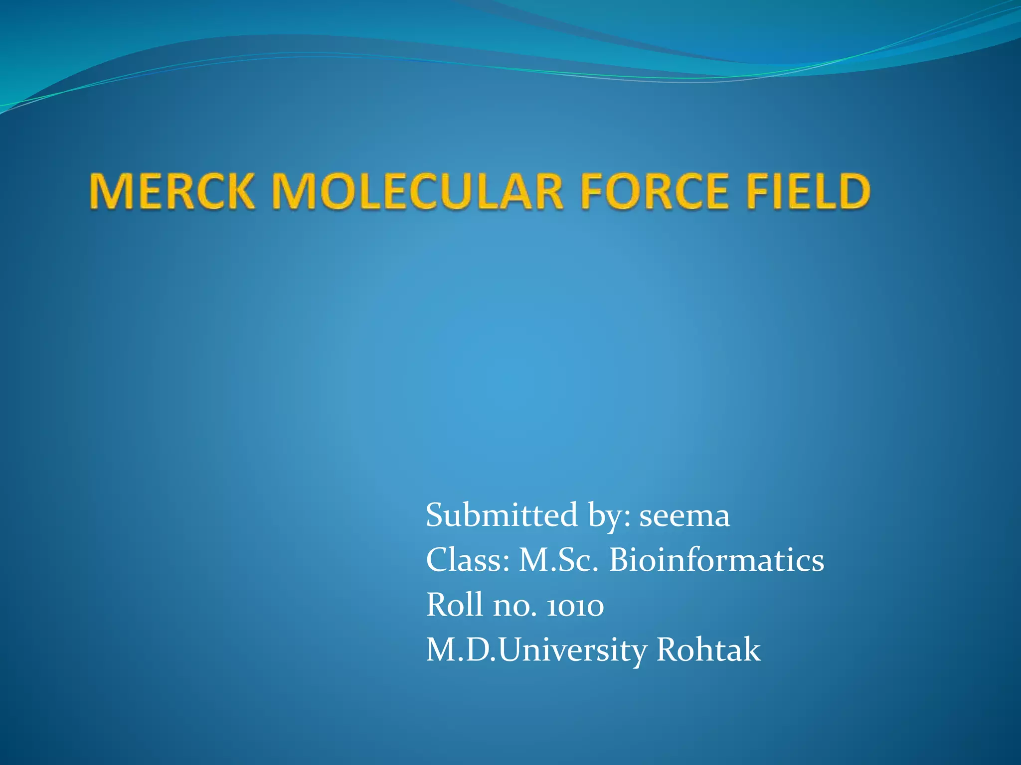 Merck molecular force field ppt | PPTX
