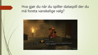 Mer etikk - etikk og dataspill | PPTX