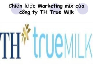 Đề tài: Chiến lược Marketing Mix của TH True Milk, HAY | PDF