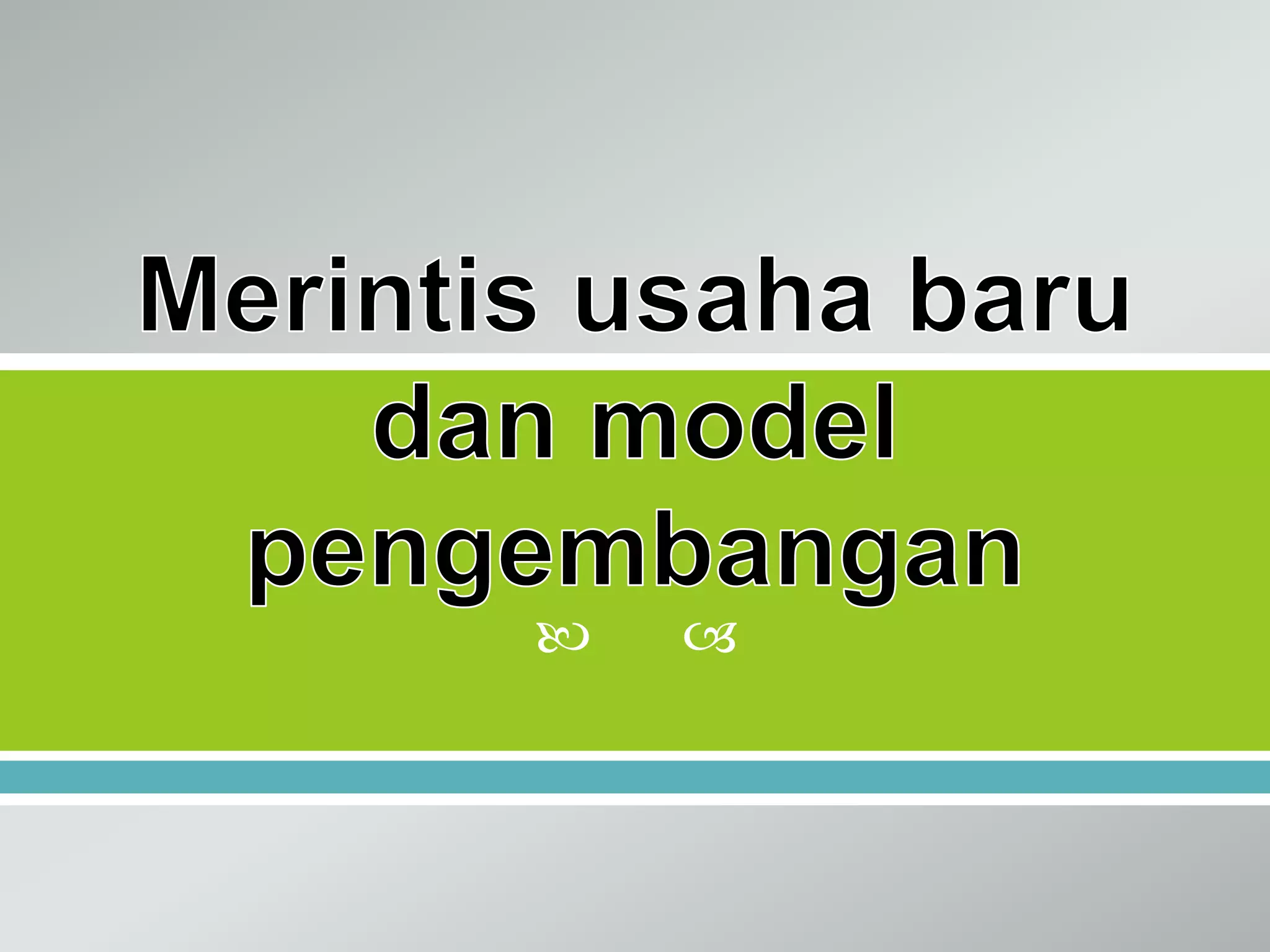 Merintis usaha baru dan model pengembangan | PPT