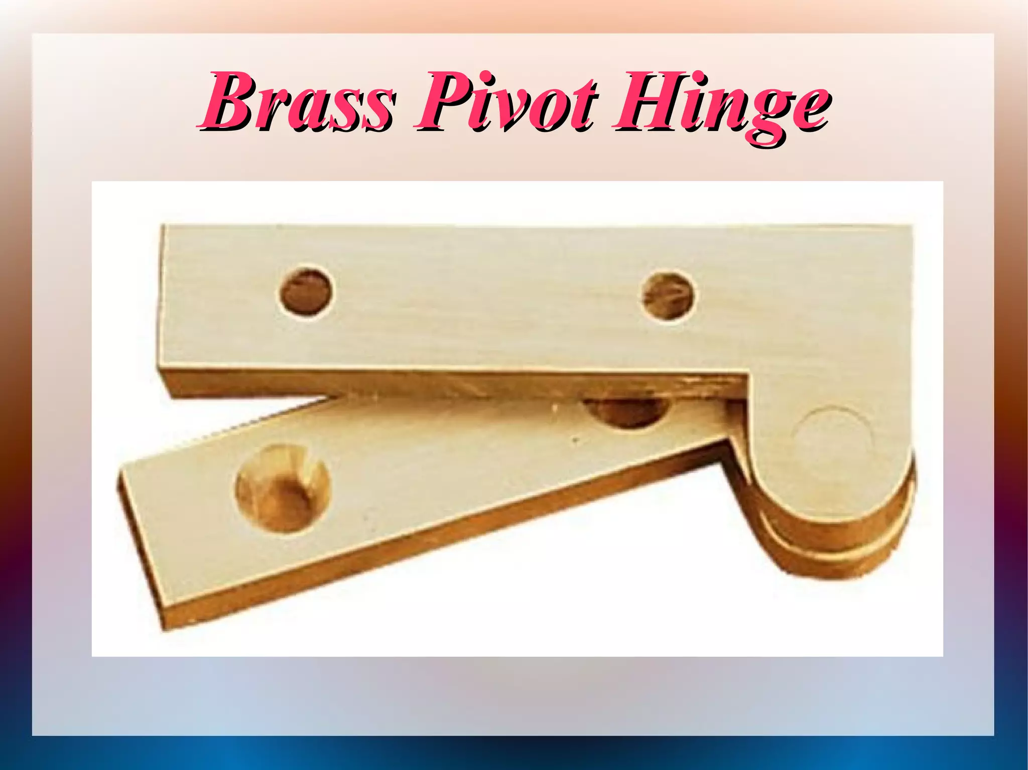 Merits and Demerits of Brass Pivot Hinges | ODP
