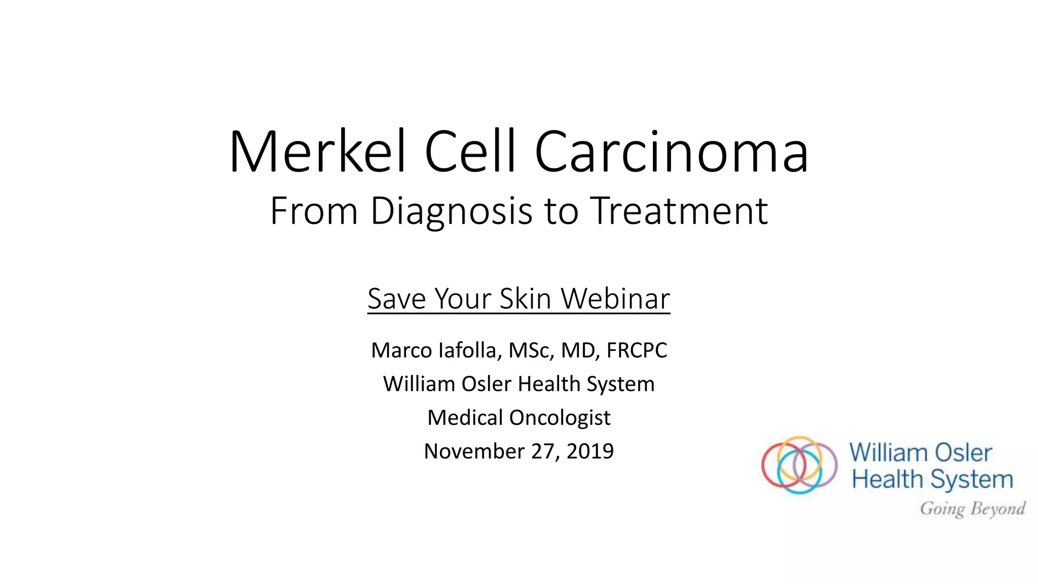 Merkel Cell Carcinoma: From Diagnosis to Treatment (webinar) | PPTX