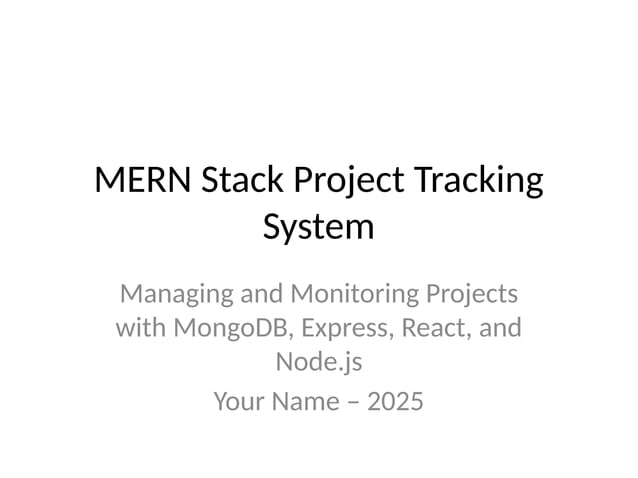 MERN_Stack_Project_Tracking_System.pptx. | PPT