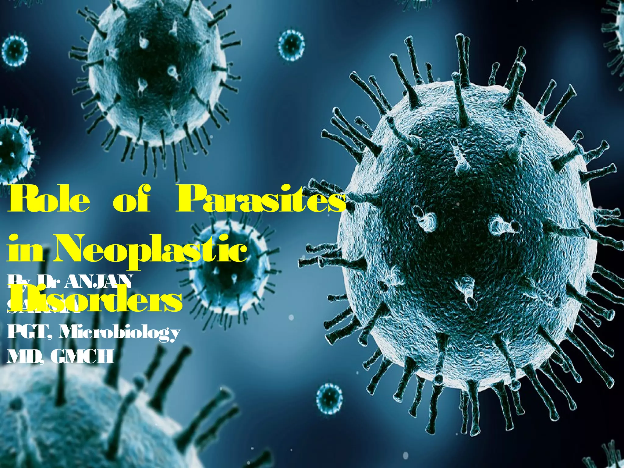 Role of parasites in neoplastic disorders | PPT