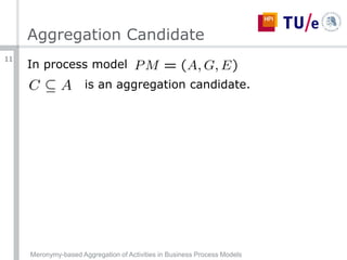 Meronymy-based Aggregation of Activities in Business Process Models | PPT