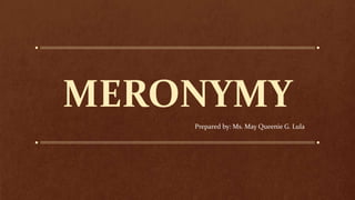 MERONYMY(Lula, May Queenie).pptx