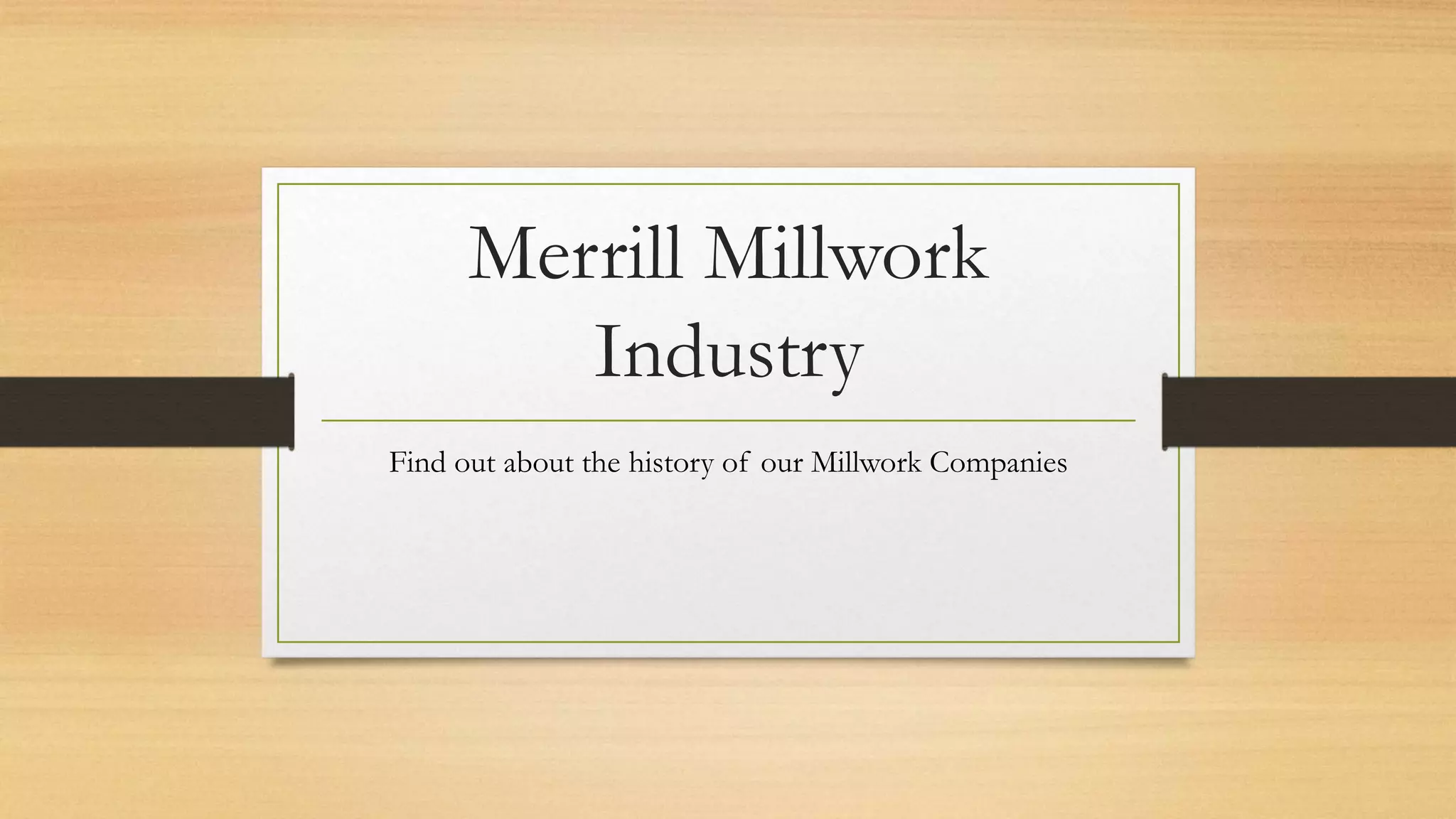 Merrill millwork industry.2 | PPTX