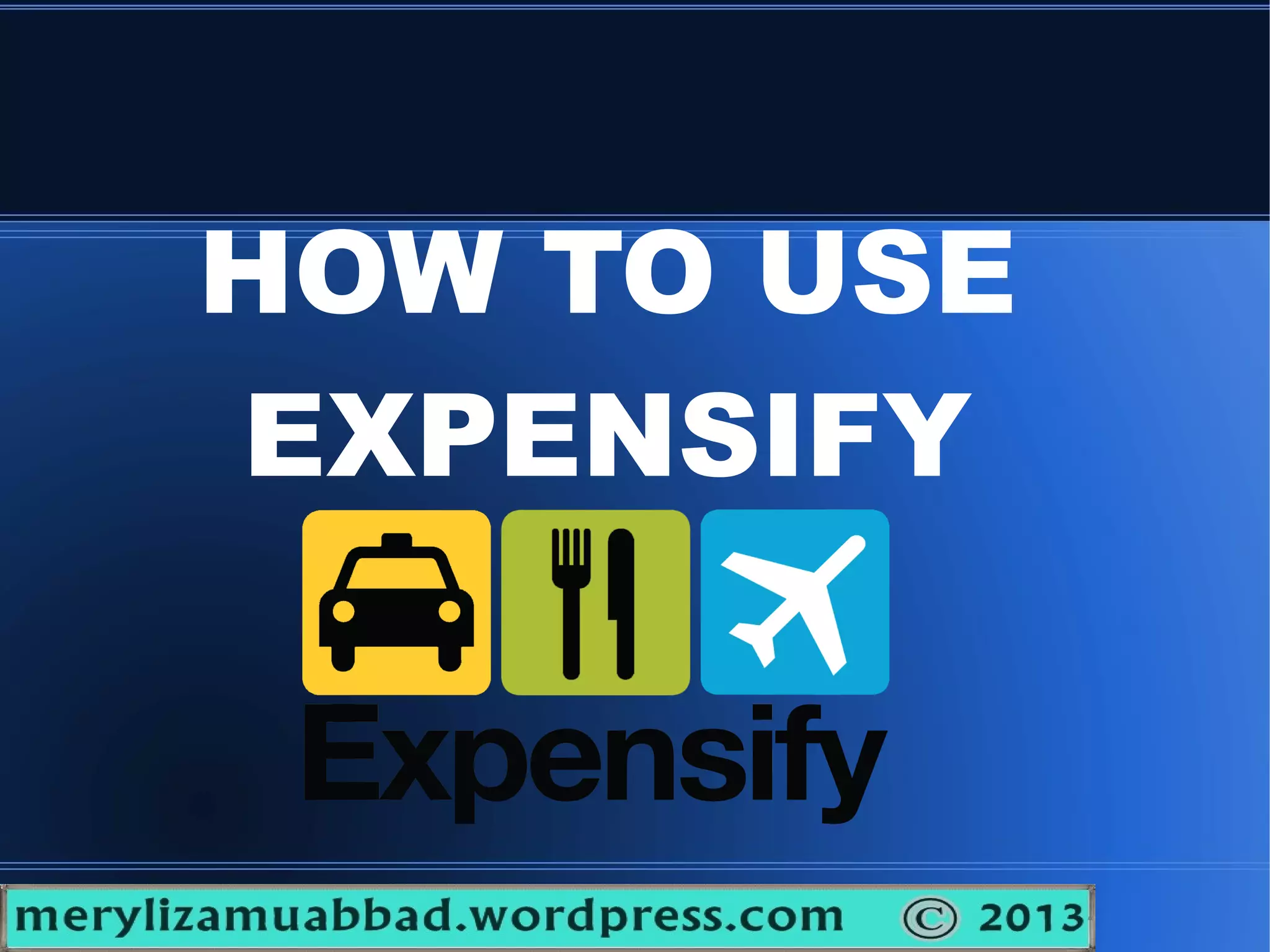 Meryliza muabbad how_to_use_expensify | PDF | Business | Business and Finance