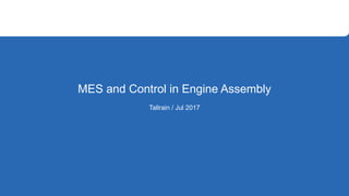 Mes and control in engine assembly | PPT
