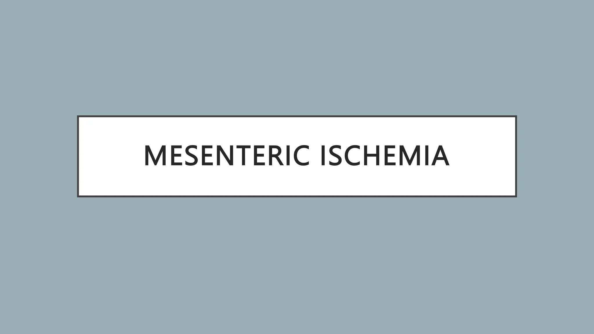 Mesenteric ISCHEMIA Medical Gastro enterology | PPT