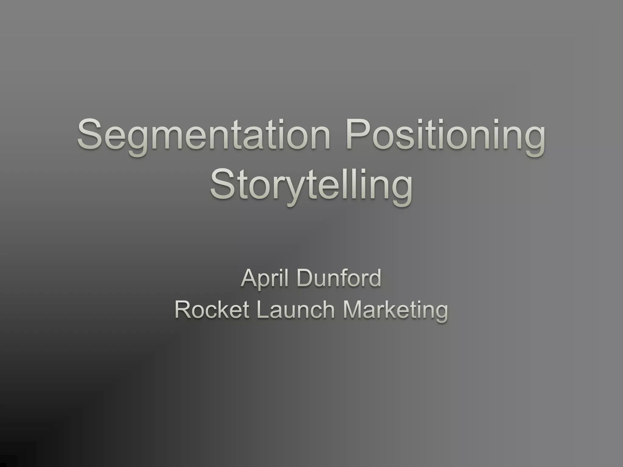Segmentation, Positioning and Storytelling | PPTX