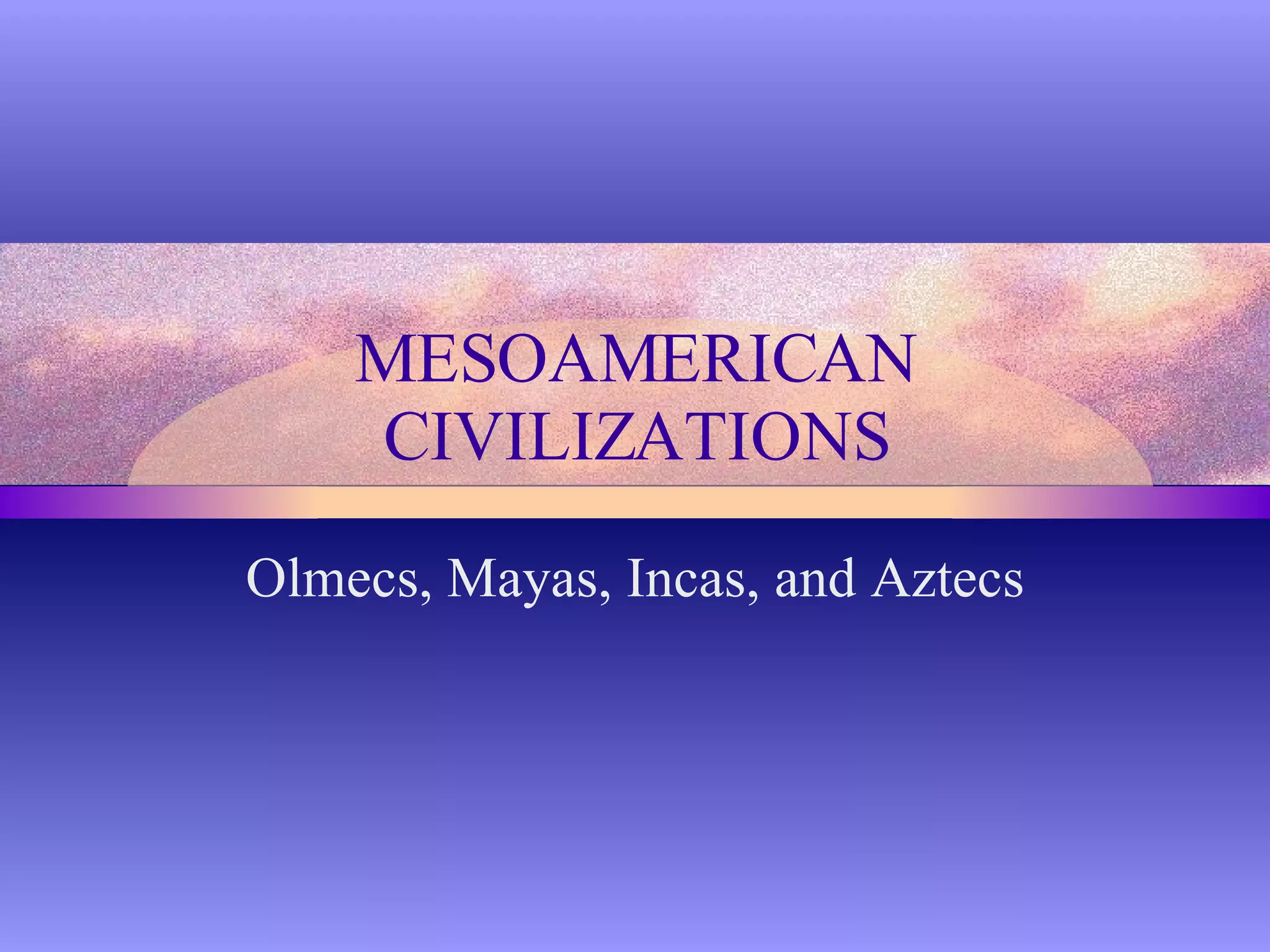 Mesoamerican Civilizations | PPT