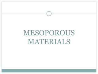 Mesoporous materials | PPTX