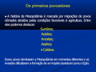 mesopotmia- PRIMEIROS POVOS QUE VIVERAM EM SOCIEDADE HISTORIA | PPTX