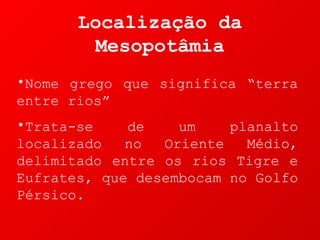 Mesopotâmia: terra entre rios | PPT