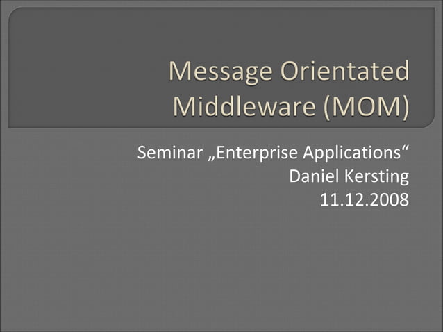Message Oriented Middleware (MOM) | PPT | Computing | Technology ...