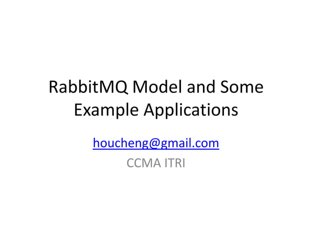 RabbitMQ Model and Some Example Applications | PPTX | Computer Software and Applications | Computing