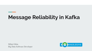 Message reliability in kafka | PPT