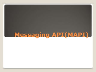 Messaging API (MAPI) | PPTX