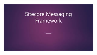 Sitecore Messaging Framework | PPTX