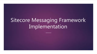 Sitecore Messaging Framework | PPTX