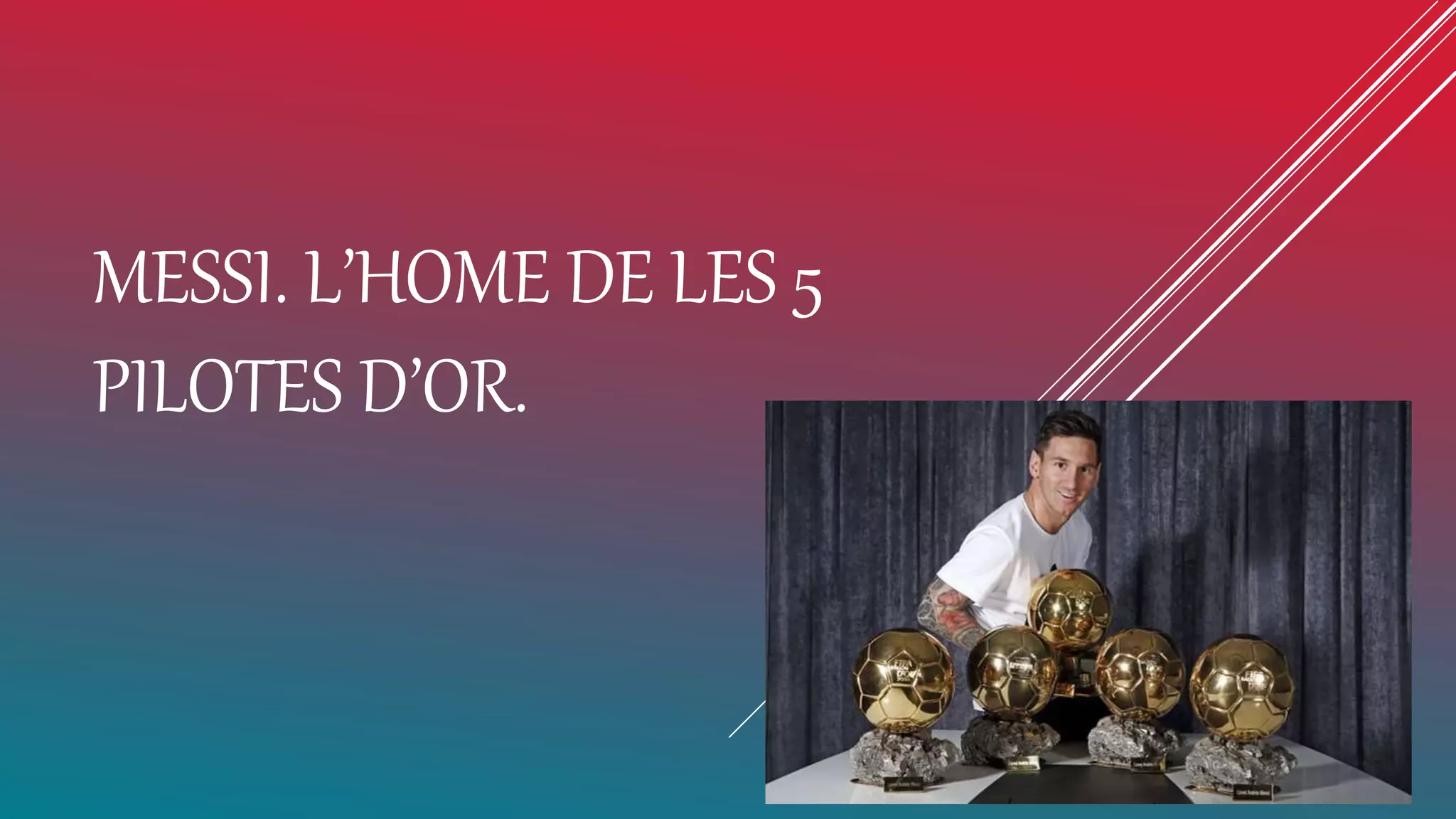 Messi l’home de les 5 pilotes d’or | PPT