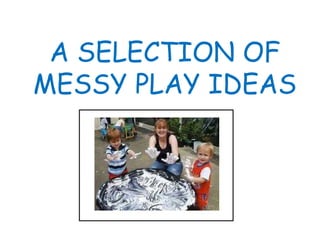 Messy play presentation | PPTX