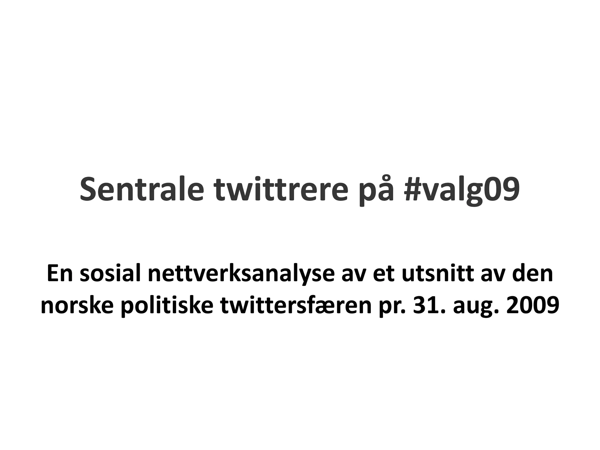 Mest Sentrale Twittrere #Valg09 | PPT