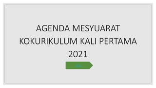 Mesyuarat jawatakuasa kokurikulum 2021.pptx