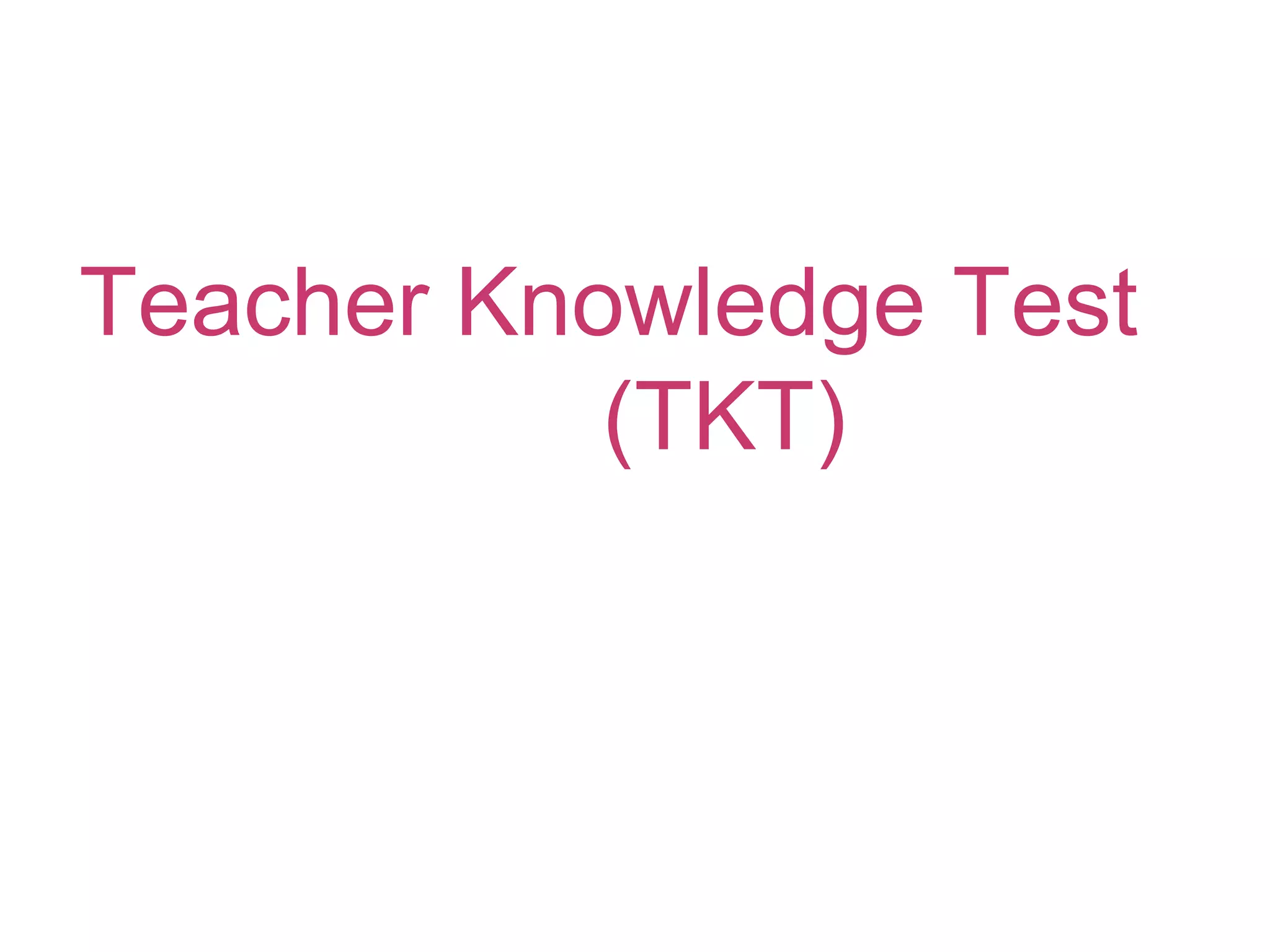 TKT ( Teacher Knowledge Test) | PPT