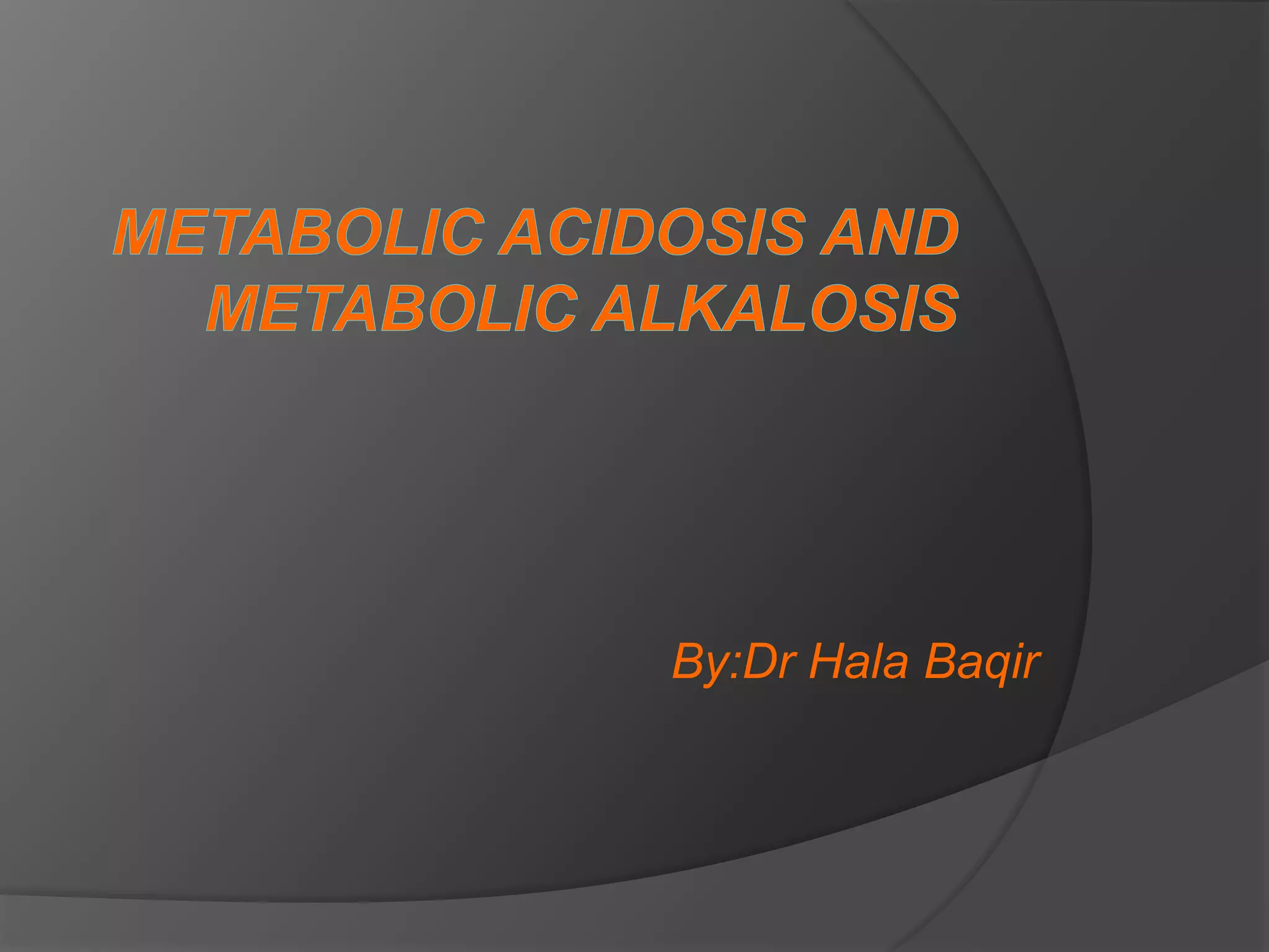 Metabolic acidosis and metabloic alkalosis | PPTX