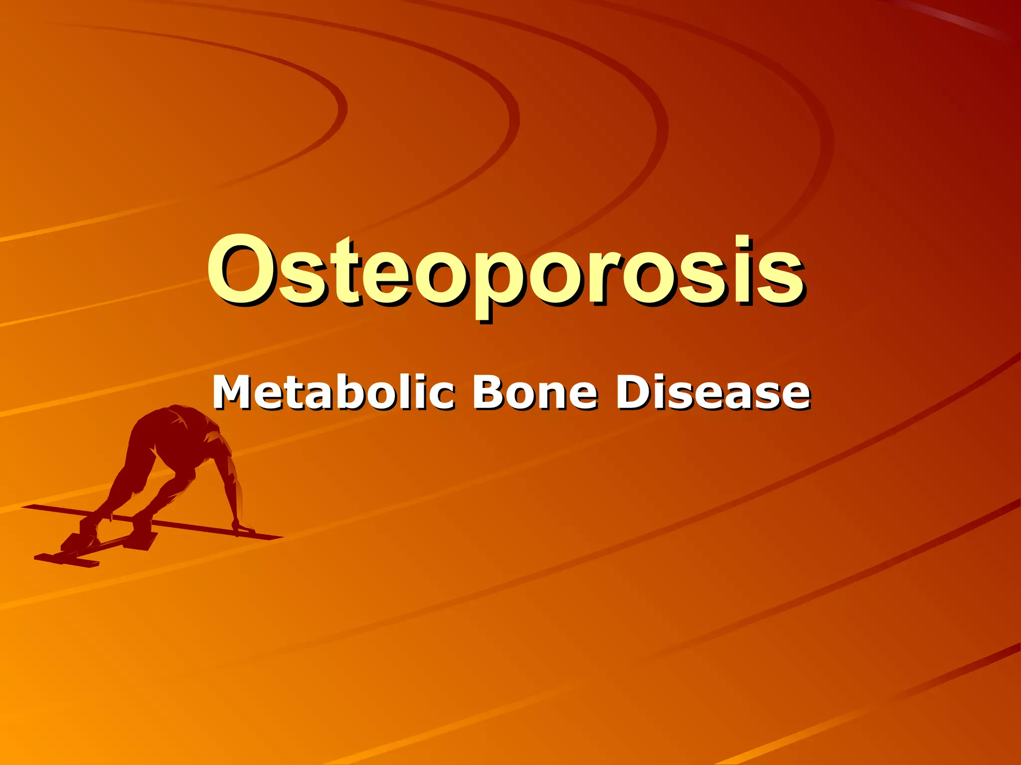 Metabolic bone disorders osteomalacia osteoporosis | PPT