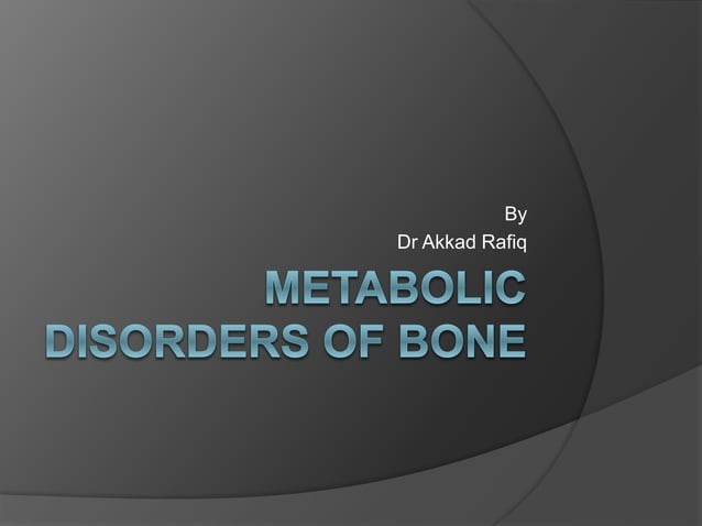 Metabolic disorders of bone | PPTX | Bone and Joint Conditions | Diseases and Conditions