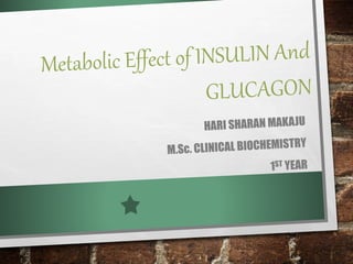 Metabolic effect of insulin and glucagon | PPTX