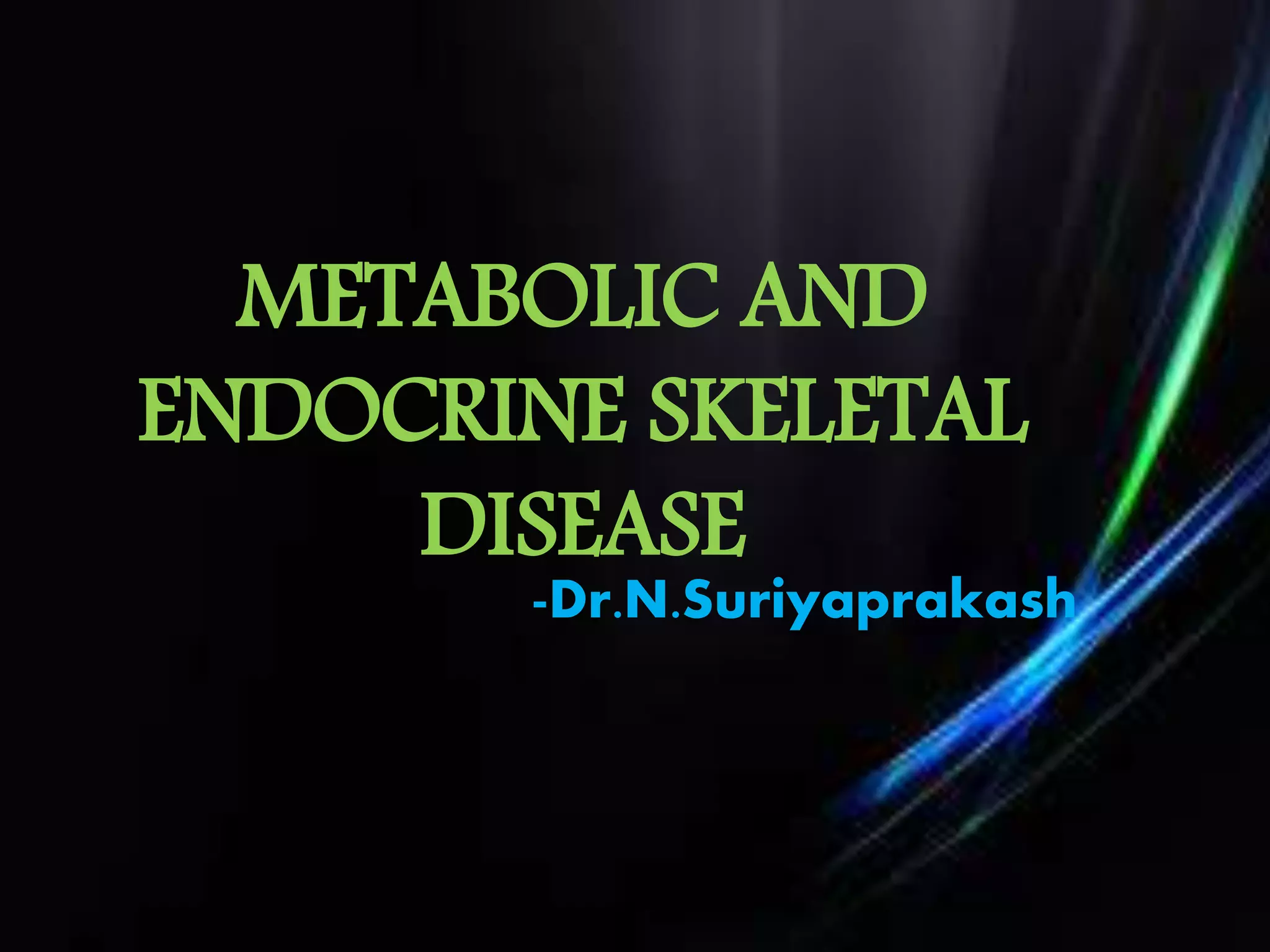 Metabolic & endocrine disorders of skeletal system | PPTX