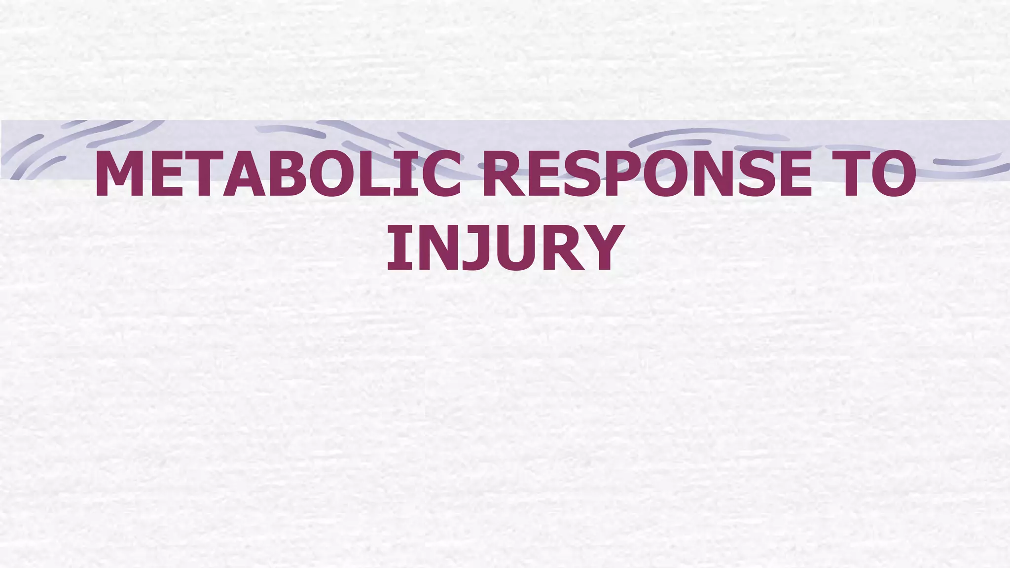Metabolic response to injury | PPTX