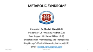 METABOLIC_SYNDROME Dr Shadab- kgmu lucknow pptx | PPTX