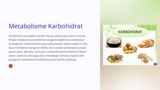 Metabolisme karbohidrat adalah serangkaian proses biokim | PPTX