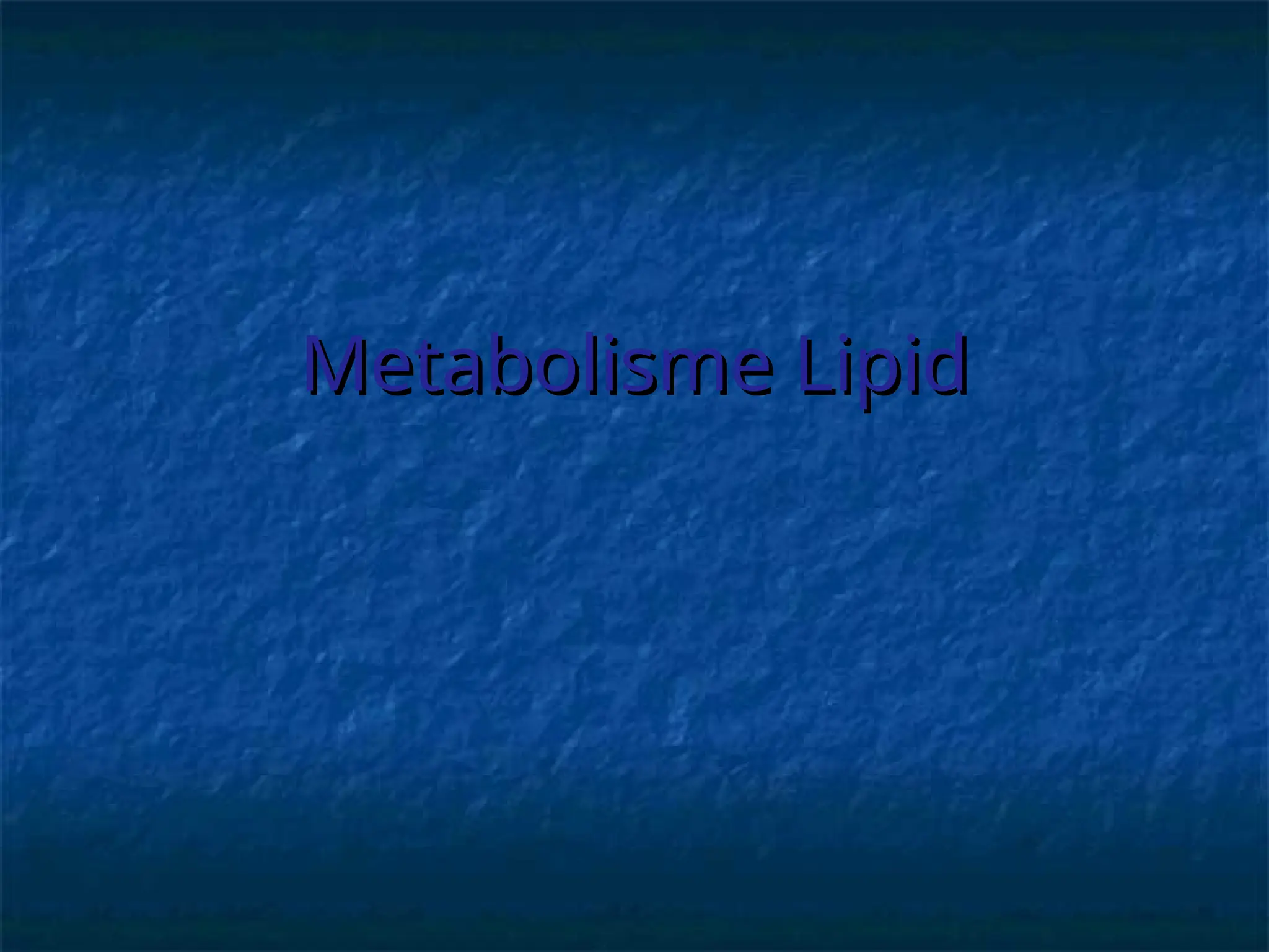 Metabolisme Lipid Metabolisme Lipid Metabolisme Lipid | PPT