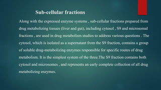 Metabolism of stability studies and sub cellular fractions | PPT