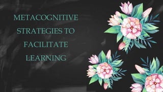 CHAPTER 1 MEANING OF METACOGNITION IN LEARNERS | PPTX | Educational Assessment | Education