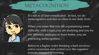 CHAPTER 1 MEANING OF METACOGNITION IN LEARNERS | PPTX | Educational Assessment | Education