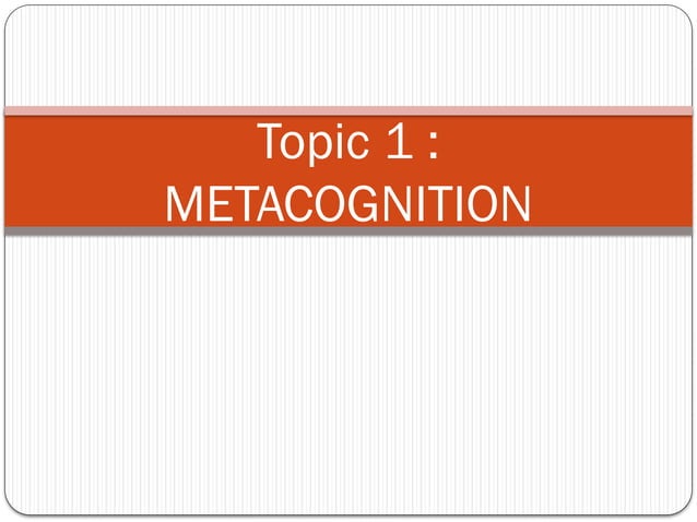 Facilitating Learning: A Lecture in Metacognition | PPT