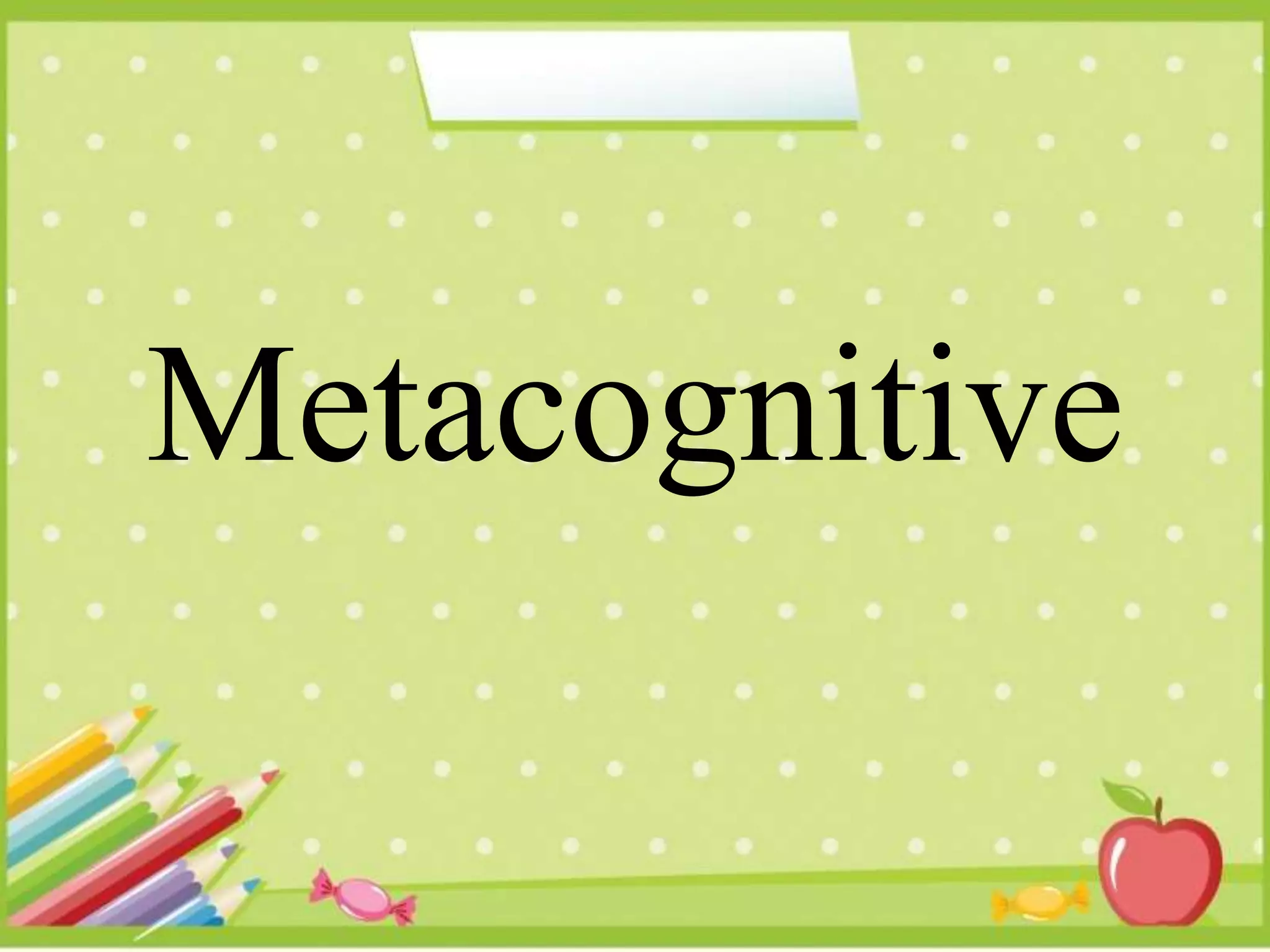 Metacognitive | PPTX